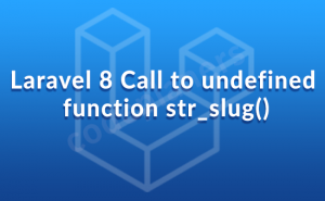 Laravel 8 Call to undefined function str_slug() - undefined str_slug()