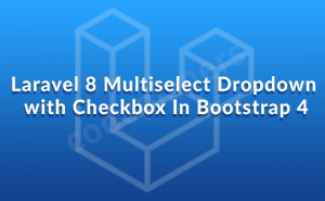 Laravel 8 Multiselect Dropdown with Checkbox In Bootstrap 4 - laravel multiselect dropdown