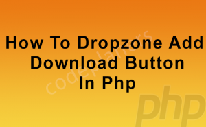 How To Dropzone Add Download Button In Php - dropzone add download