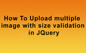 How To Upload multiple image with size validation in JQuery