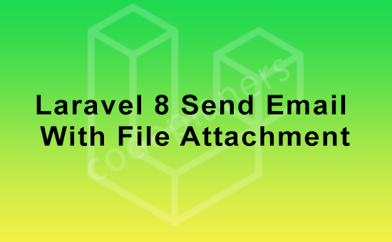 Laravel 8 Send Email With File Attachment Attachment File Send