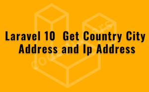 Laravel 10 Get Country City Address and Ip Address